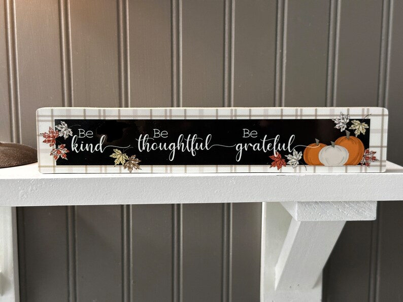 Be Kind, Be Thoughtful, Be Grateful, Pumpkins and Fall Leaves, 10 Inch ...