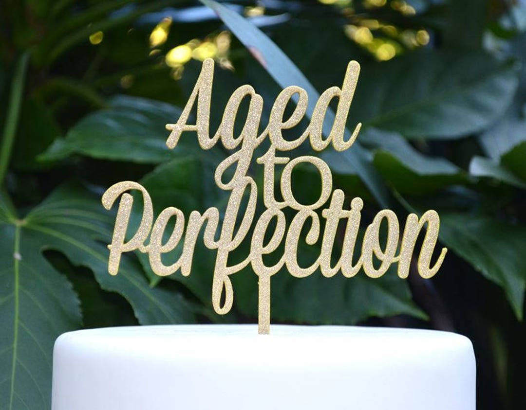 Aged To Perfection Cake Topper Birthday Cake Topper Etsy