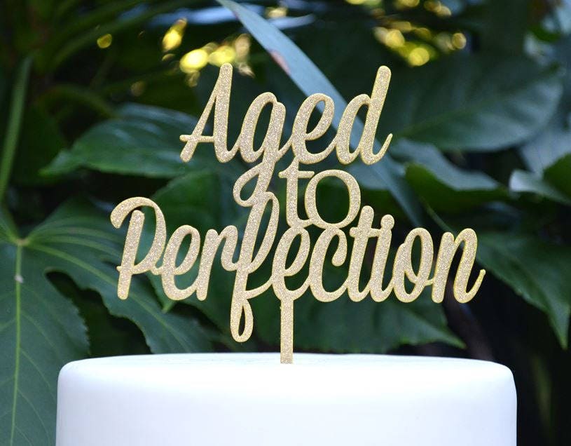 Aged To Perfection Cake Topper Birthday Cake Topper Etsy