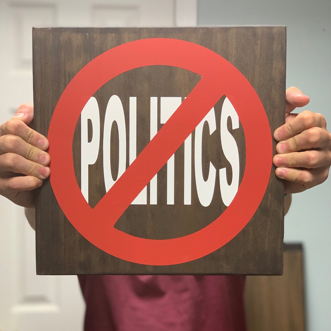 No Politics Sign No Politics Zone Political Sign No Talking - Etsy