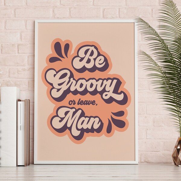 Be Groovy or Leave Man - Etsy
