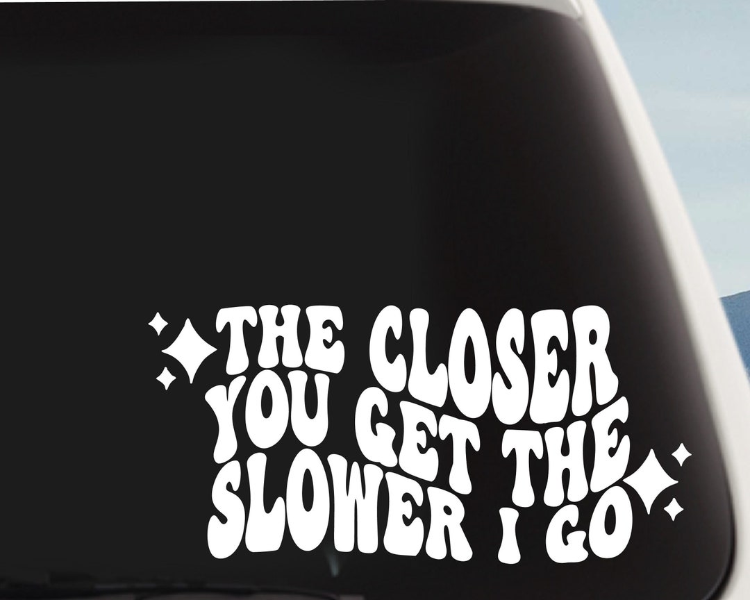 The Closer You Get Anti Tailgating Decal for Car Truck RV Window Decal ...