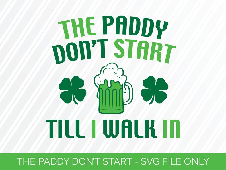 The Paddy Don't Start 'til I Walk in SVG - Etsy
