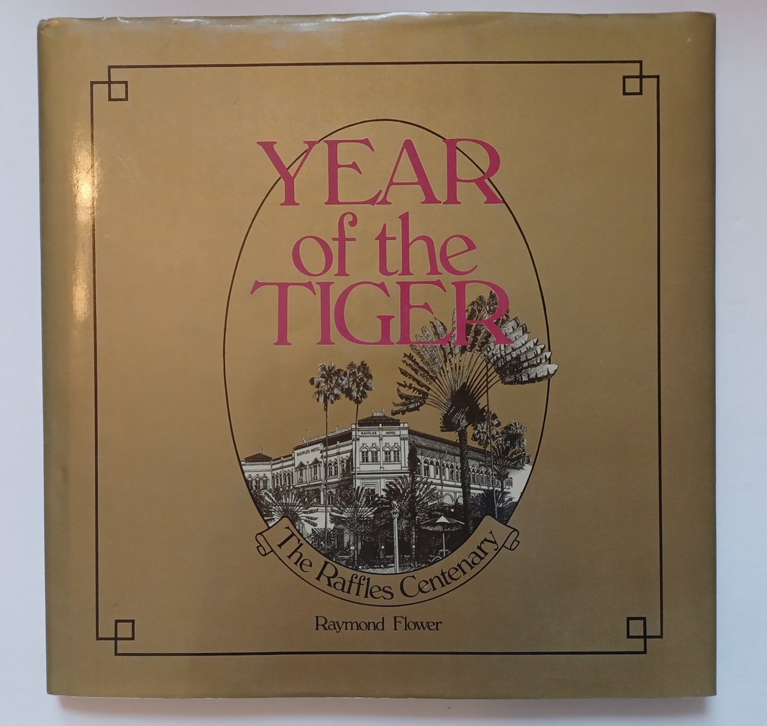 Year of the Tiger : Raffles Hotel Singapore / Hardcover 1985 / History ...