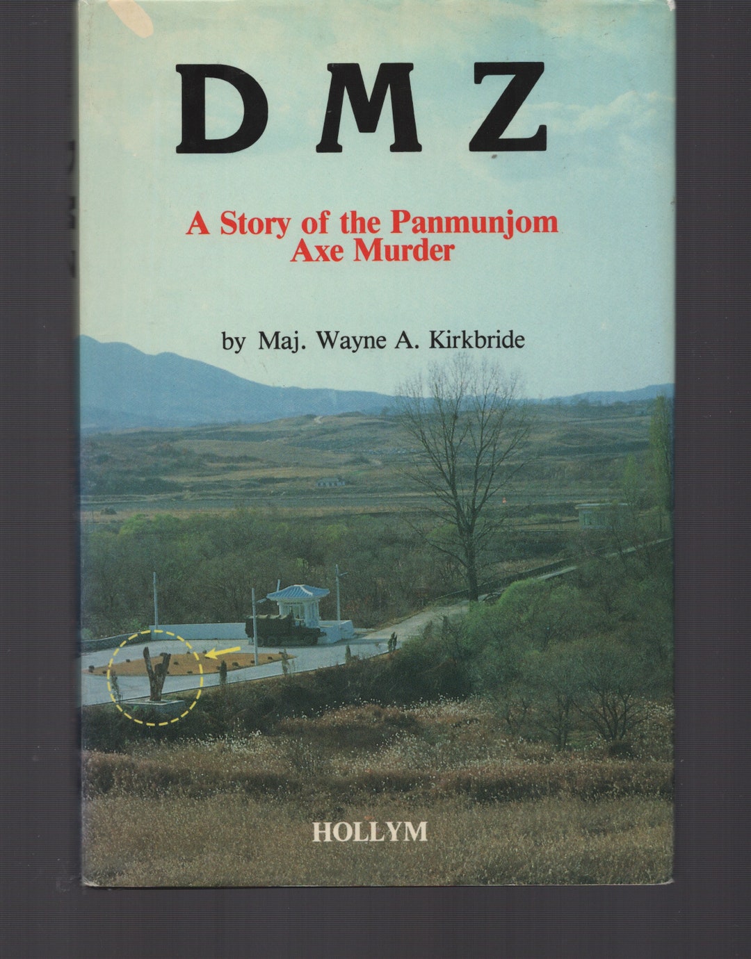 DMZ : Panmunjom Axe Murder / Wayne A. Kirkbride / Hardcover 1984 ...