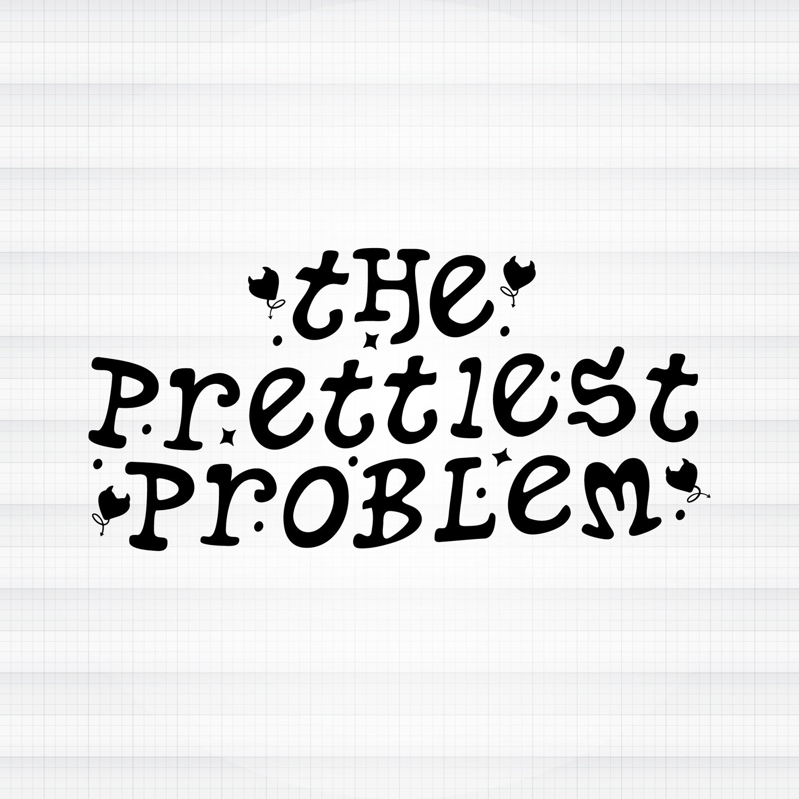 The Prettiest Problem svg Png Eps Dxf Pdf for Pretty Girls Beautiful ...