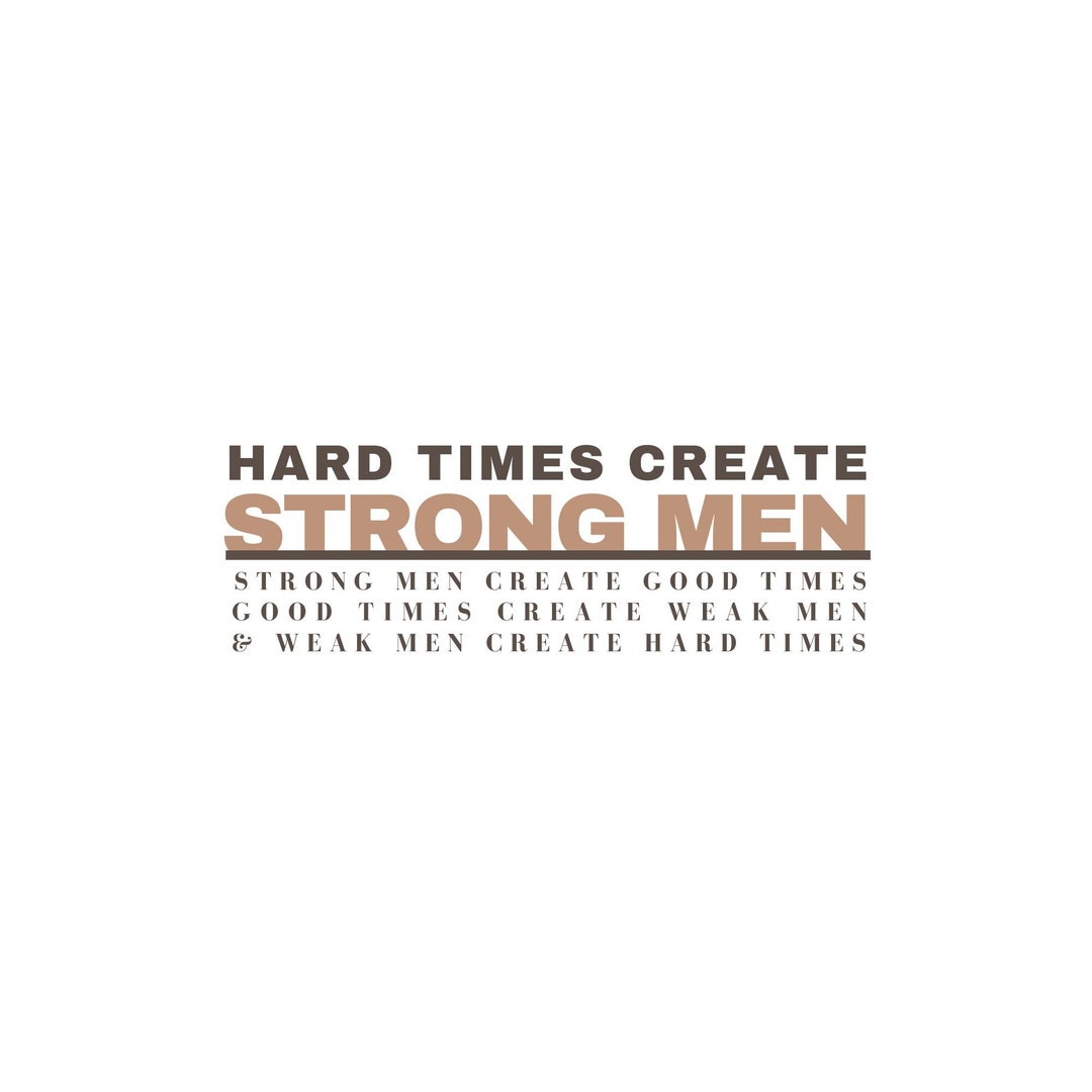 Hard Times Create Strong Men G. Michael Hopf - Etsy