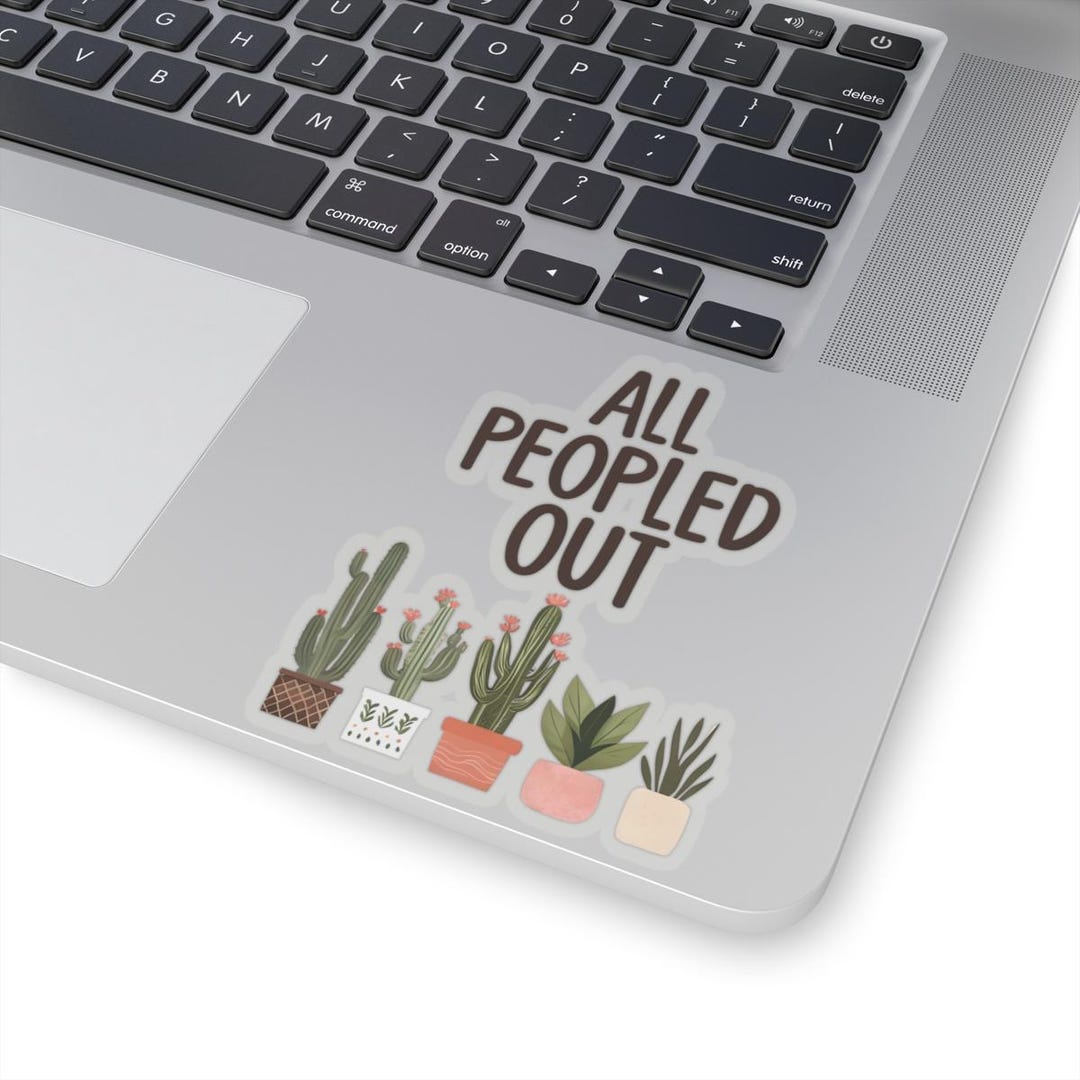 All Peopled Out Cactus Plants Kisscut Sticker Introvert Plant Pun ...
