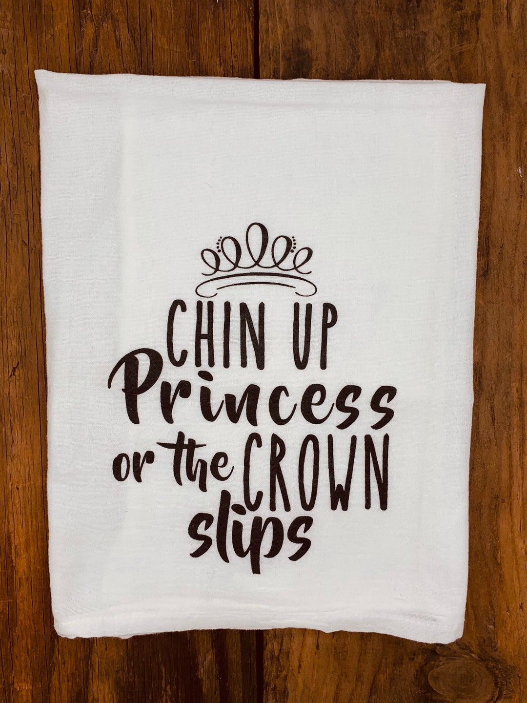 Chin up Princess or the Crown Slips | Funny Tea Towel | Funny Kitchen ...