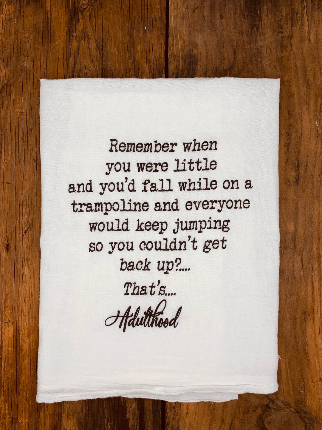 Funny Tea Towel | Life is Like | Adulthood Trampoline | Flour Sack Tea ...