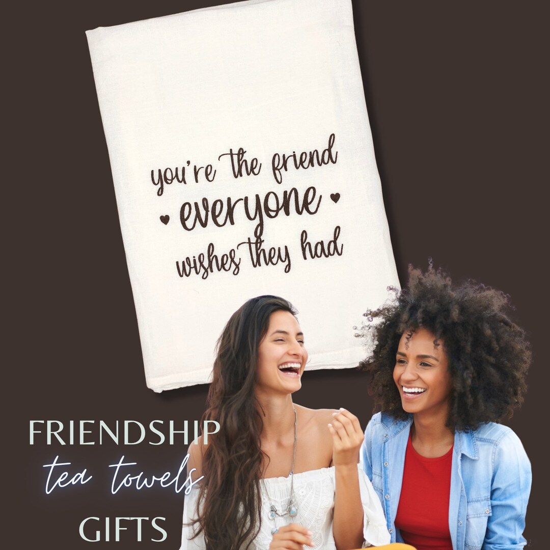 Tea Towel Best Friend Youre the Friend Everyone Wishes They - Etsy