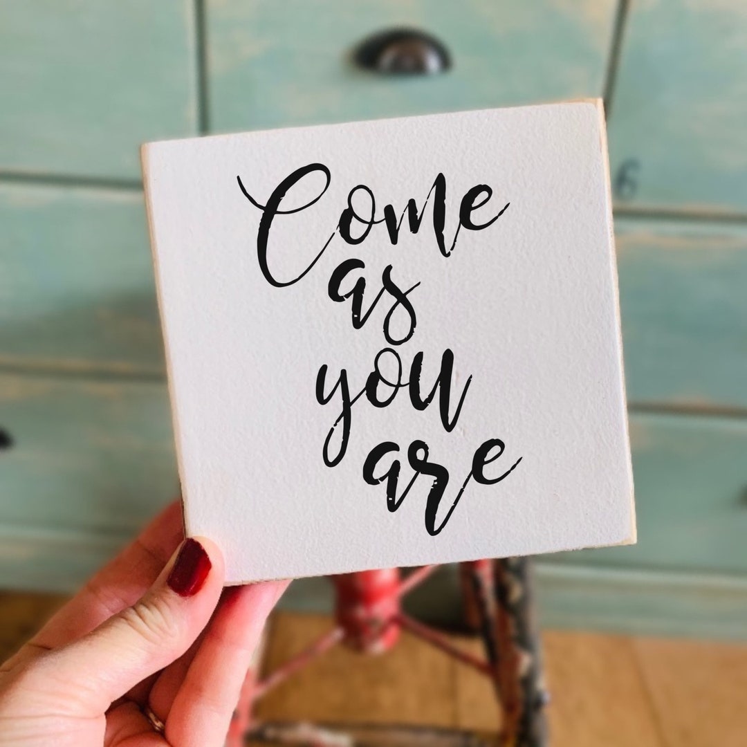 Come as You Are Sign, Tiered Tray Sign, Anniversary Gift, Shelf Sitter ...