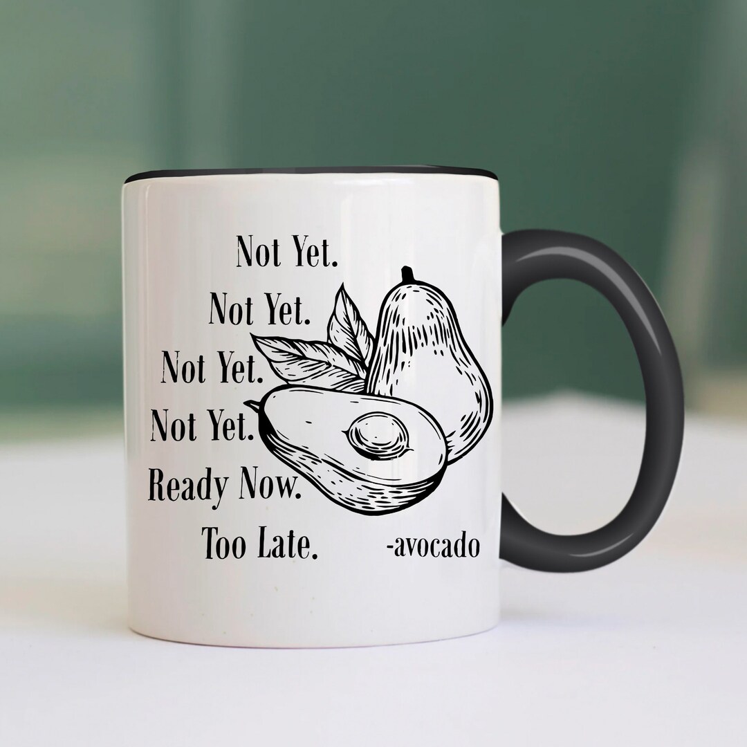 Funny Mug | Avocado Mug | Mugs for Him | Sarcastic Mug | Gift for Her ...
