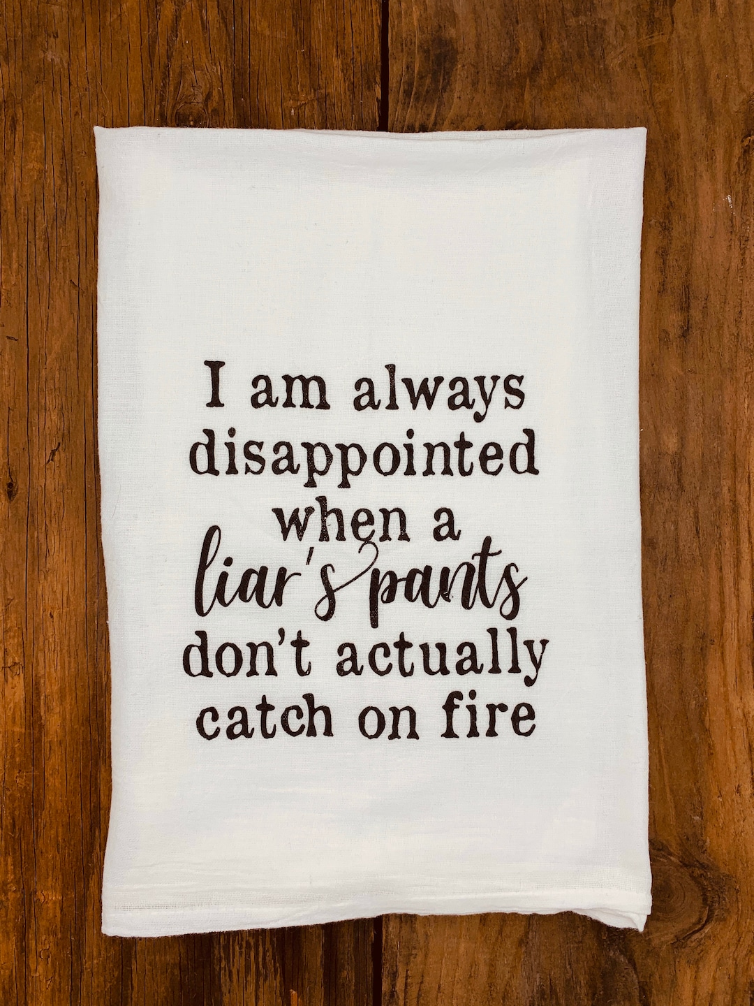 Funny Flour Sack Tea Towel | Liar's Pants on Fire, Home Decor Gift - Etsy