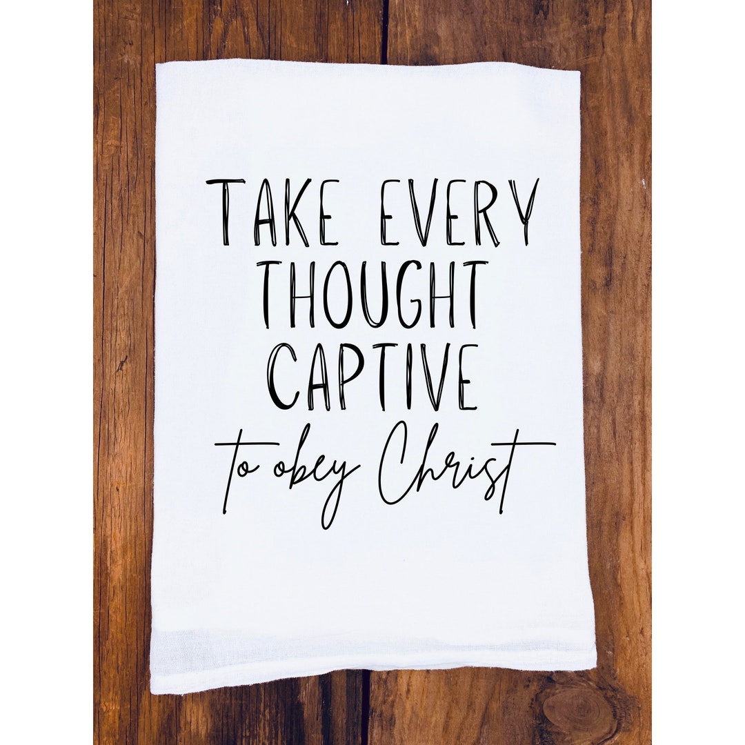 Take Every Thought Captive | Bible Tea Towels | Christian Tea Towel ...