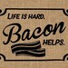 Life is Hard Bacon Helps Burlap Print Bacon Sign Bacon - Etsy