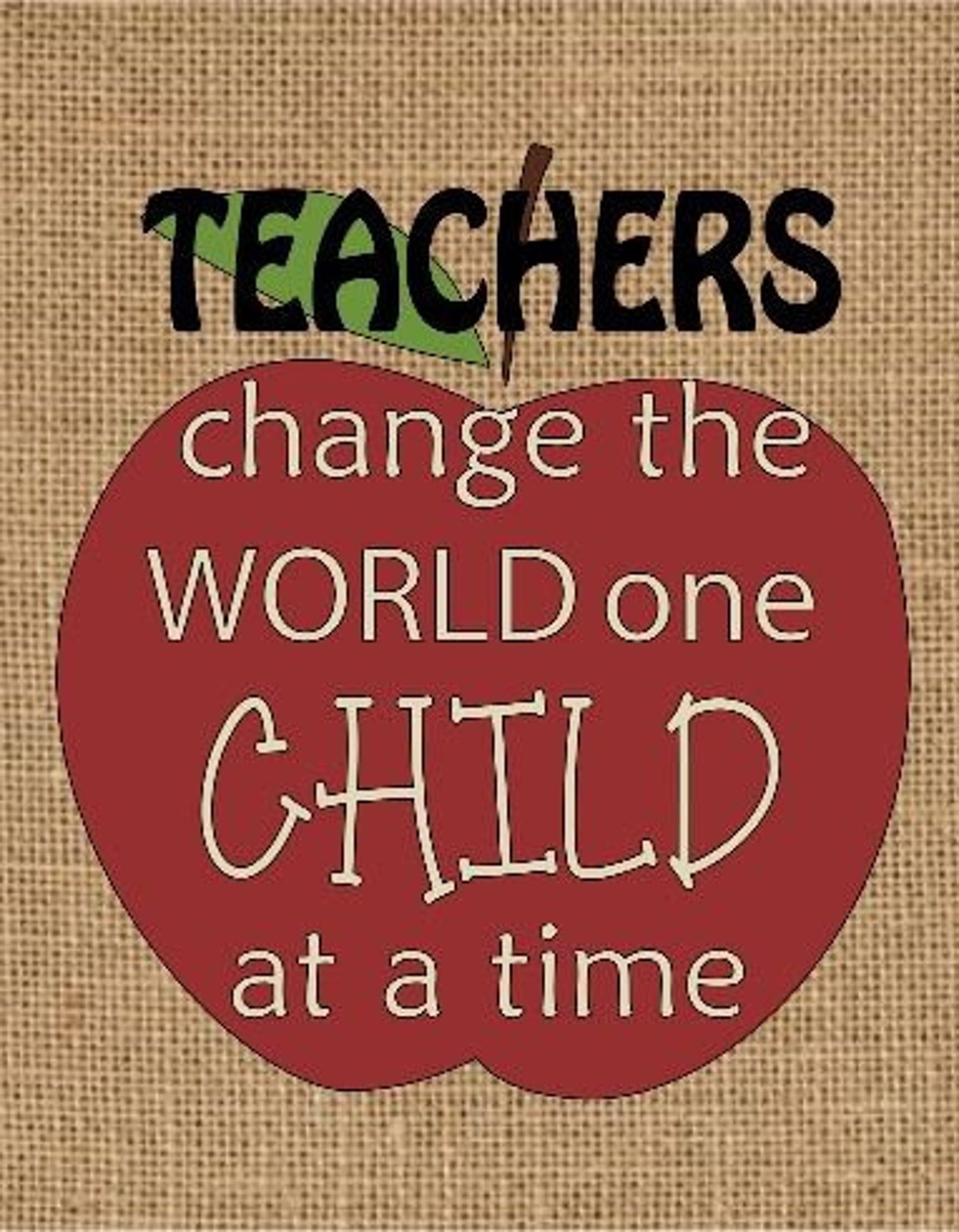 Teachers Change The World One Child At A Time Burlap Print - Etsy.de
