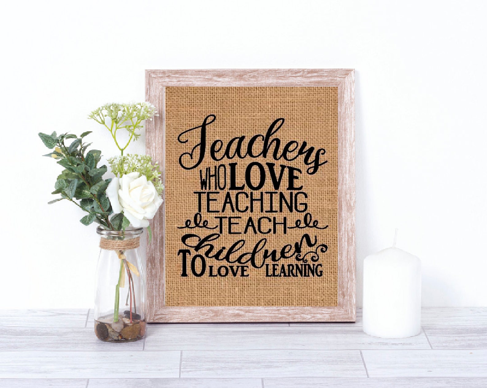 Teachers Who Love Teaching Teach Children to Love Learning Burlap Print ...