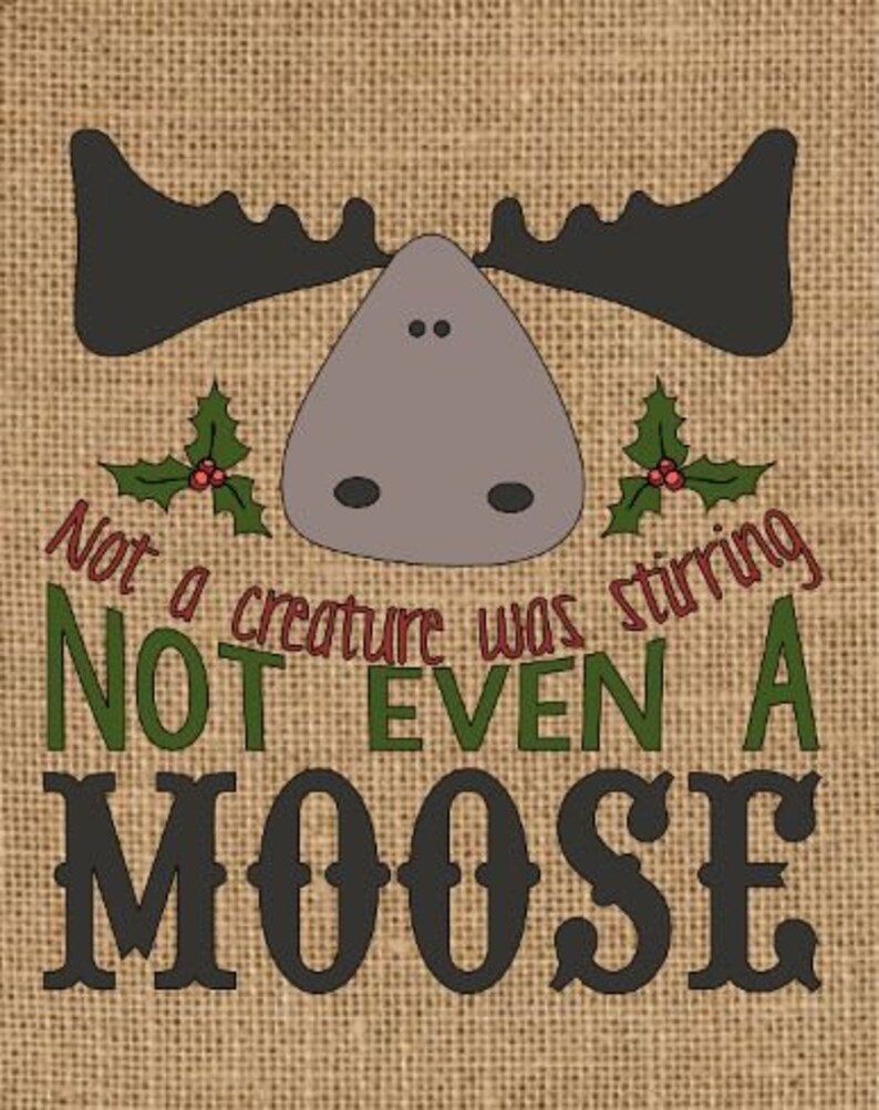 Not A Creature Was Stirring Not Even A Moose Burlap Print - Etsy