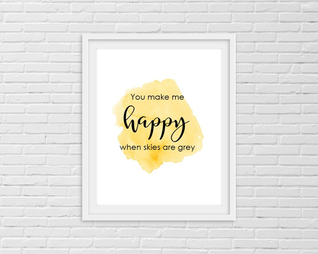 You Make Me Happy When Skies Are Grey - Etsy UK