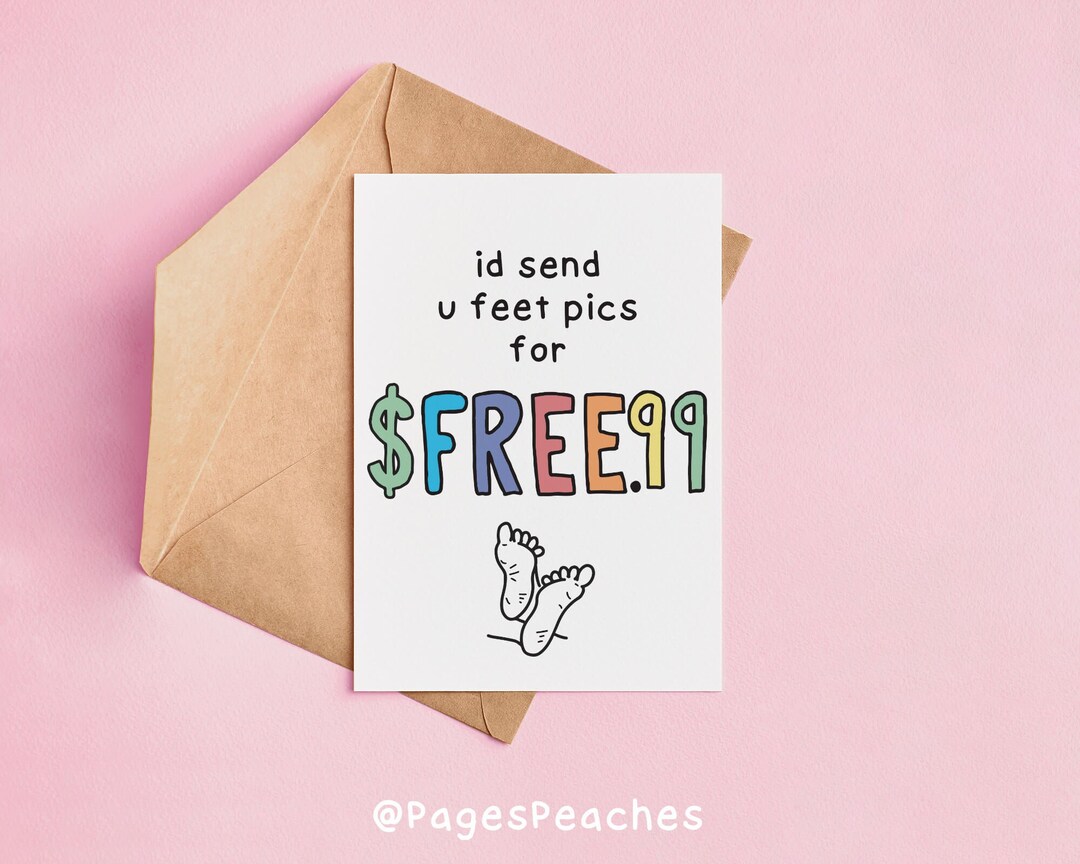 I'd Send You Feet Pics for Free99 Funny Greeting Card for Friends - Etsy