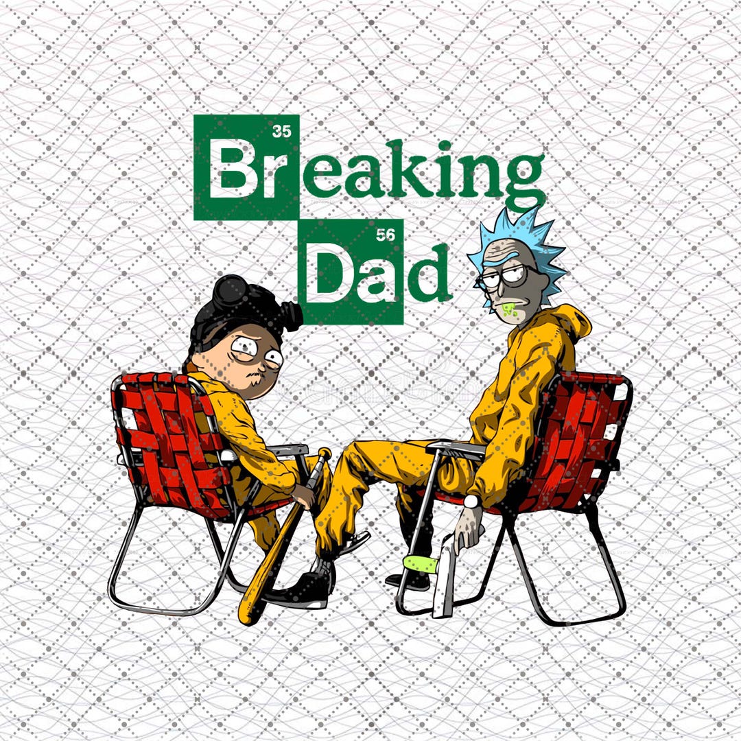 Breaking Dad PNG | Funny Rick and Morty X Breaking Bad PNG | Father's ...