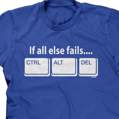 If All Else Fails Ctrl Alt Del Mens Short Sleeve funny Humor | Etsy