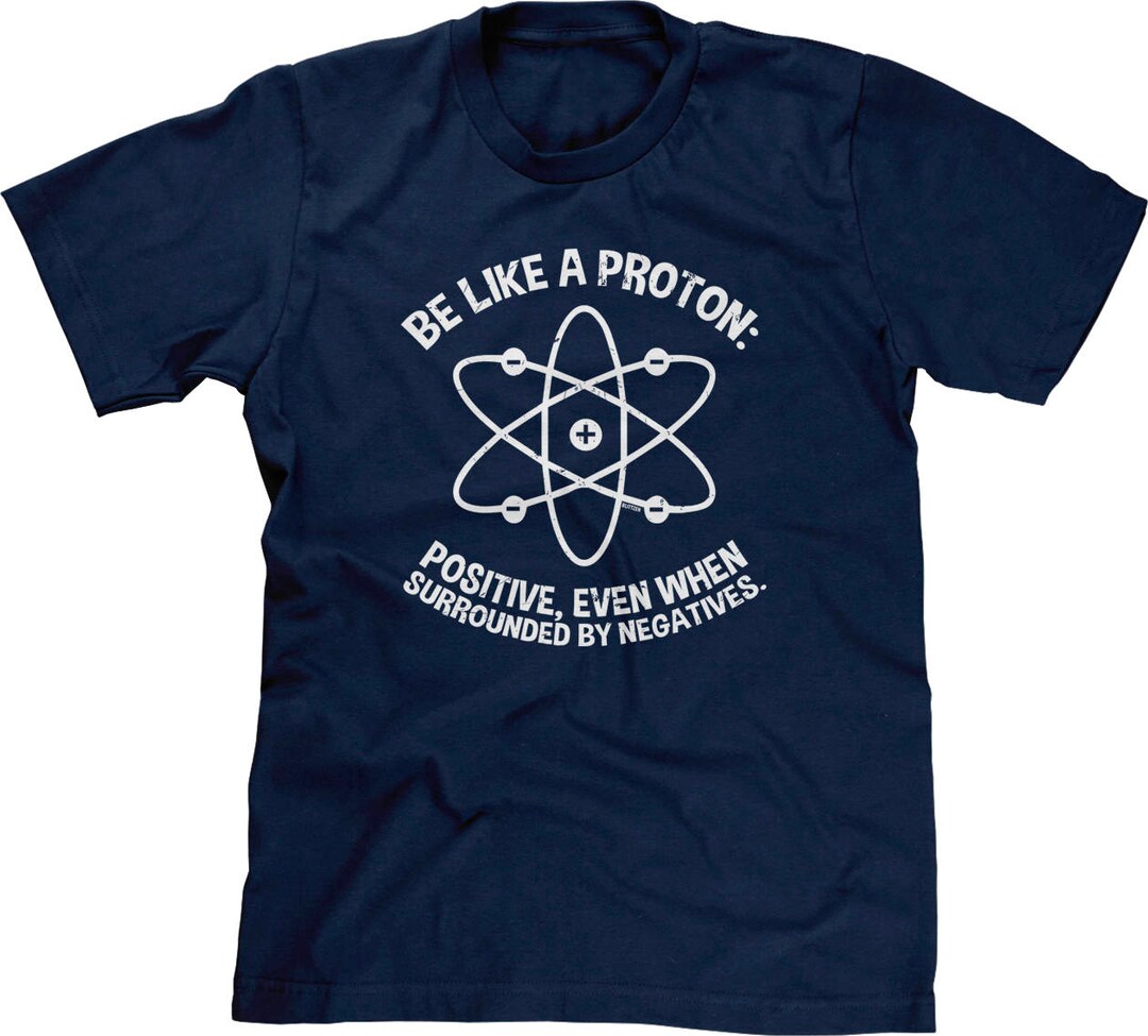 Be Like A Proton Mens Short Sleeve T-shirt - Funny Science Shirt ...