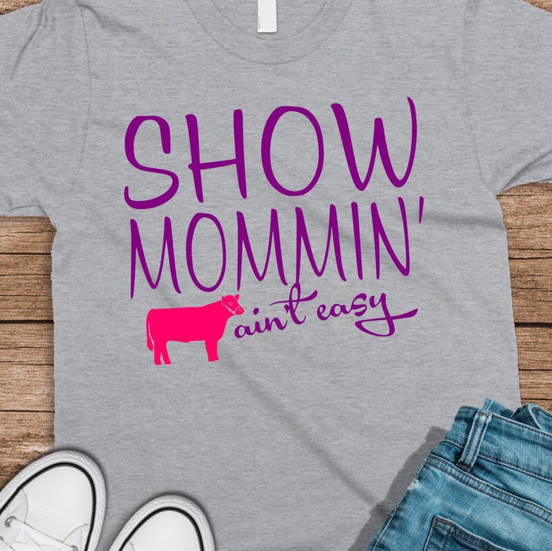 Cow Svg, Show Mom Svg, Show Cow Svg, Show Mommin Svg, Show Mommin' Ain ...