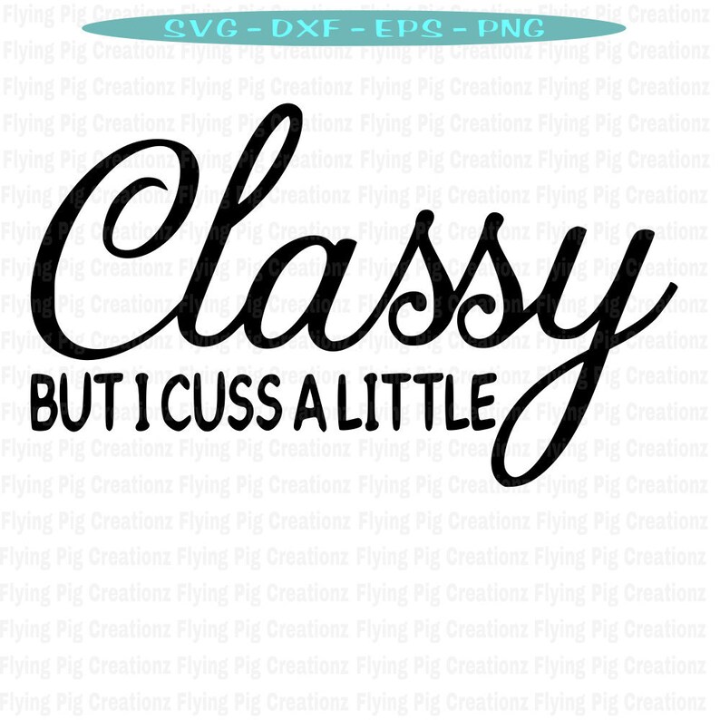 Classy But I Cuss A Little svg classy with a savage side svg | Etsy
