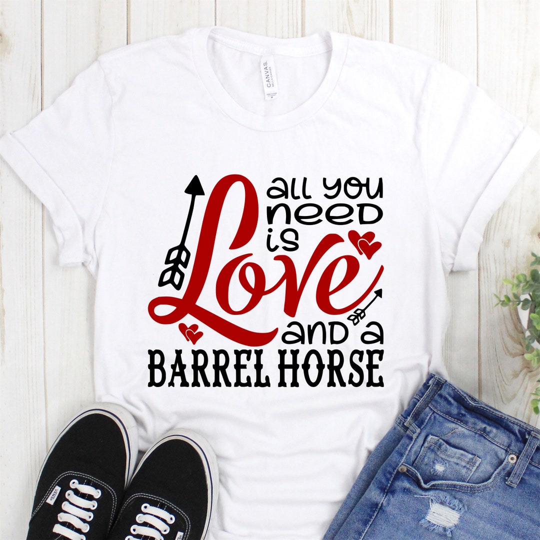 Horse Svg, Barrel Racer SVG, Barrel Racing Svg, All You Need is Love ...