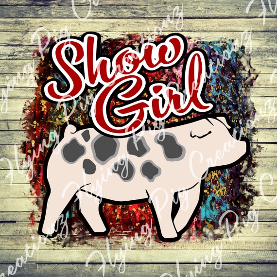Show Girl With Spot Show Pig Sublimation File Show Girl PNG | Etsy