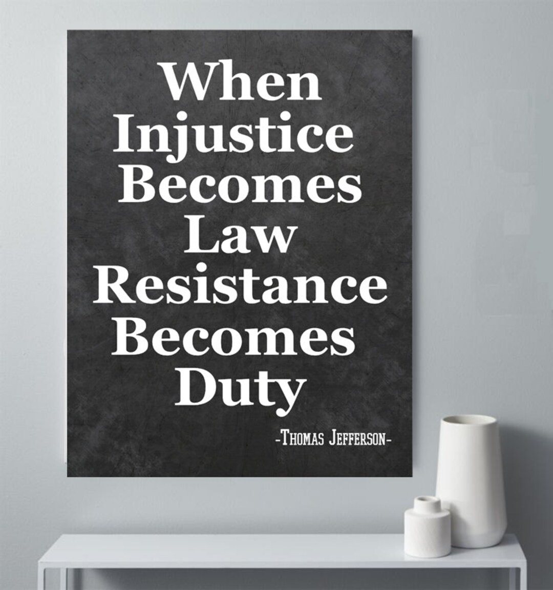 When Injustice Becomes Law Resistance Becomes Duty, Printable, Thomas ...