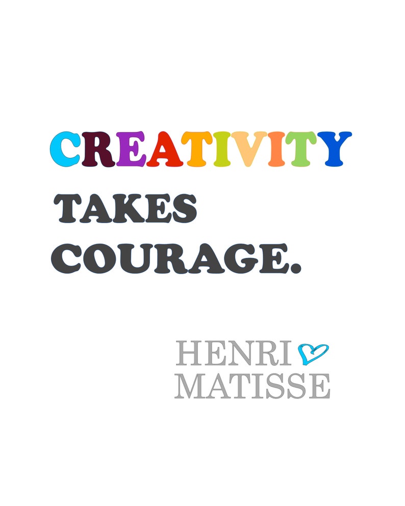Creativity Takes Courage, Art Quote, Matisse Quotes, Artists Quotes ...
