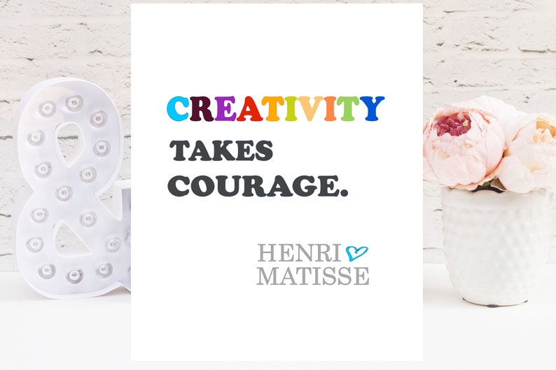 Creativity Takes Courage, Art Quote, Matisse Quotes, Artists Quotes ...