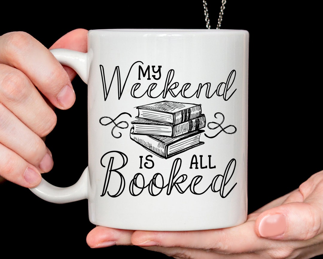 Book Lover Gift, My Weekend is All Booked, Funny Mug - Etsy