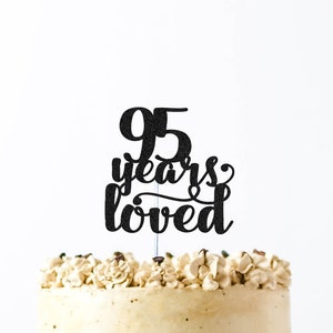 95 Years Loved Cake Topper, 95th Birthday Decor, 95 Years Loved, 95 ...