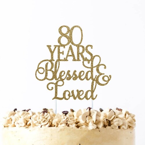 80 Years Blessed And Loved 80th Birthday Cake Topper Happy Etsy