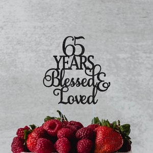 65 Years Blessed & Loved, 65th Birthday, 65th Birthday, 65 Cake Topper ...