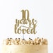 10 Years Loved Cake Topper, Cheers to 10 Years, 10 Years Blessed, 10th ...