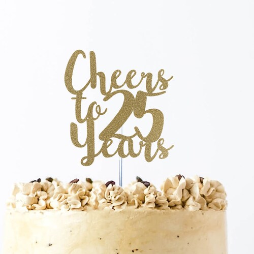 Cheers to 25 Years Cake Topper 25th Anniversary Cake Topper - Etsy