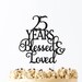 25 Years Blessed & Loved, 25th Birthday, 25th Birthday, 25 Cake Topper ...