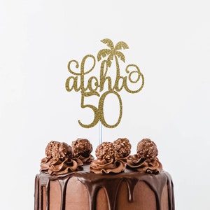 Aloha 50 Cake Topper, Happy 50th Cake Topper, Alohatopper, Luau Cake ...