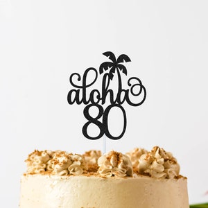 Aloha 80 Cake Topper, Happy 80th Cake Topper, Aloha Topper, Luau Cake ...