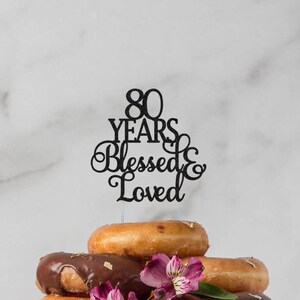80 Years Blessed & Loved, 80th Birthday, 80th Birthday, 80 Cake Topper ...