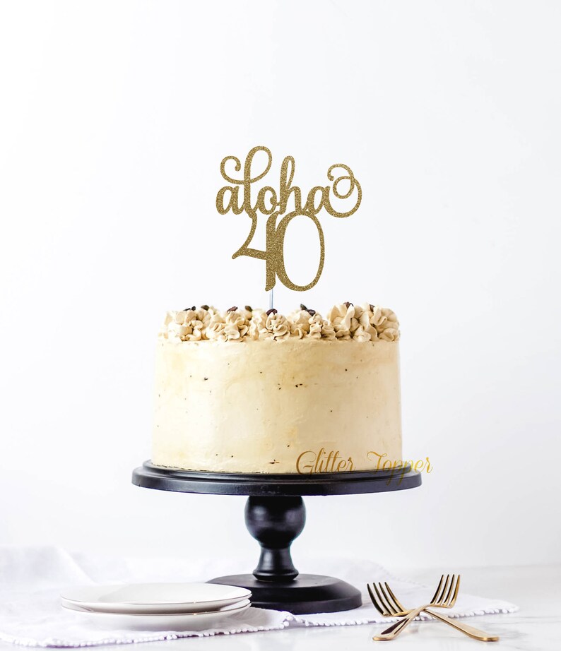 Aloha 40 Cake Topper, Happy 40th Cake Topper, Aloha Cake Topper, Luau ...