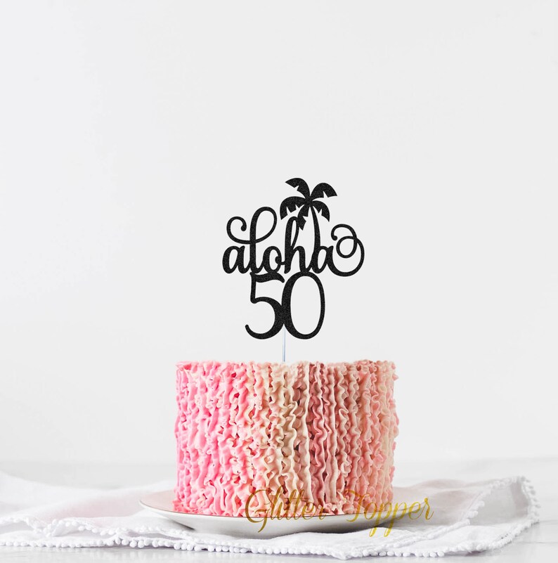 Aloha 50 Cake Topper, Happy 50th Cake Topper, Alohatopper, Luau Cake ...