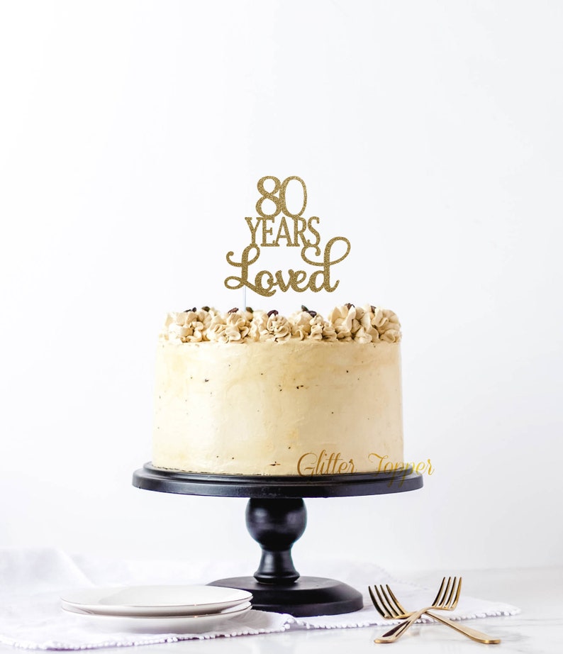 80 Years Loved Cake Topper 80 Cake Topper 80th Anniversary - Etsy