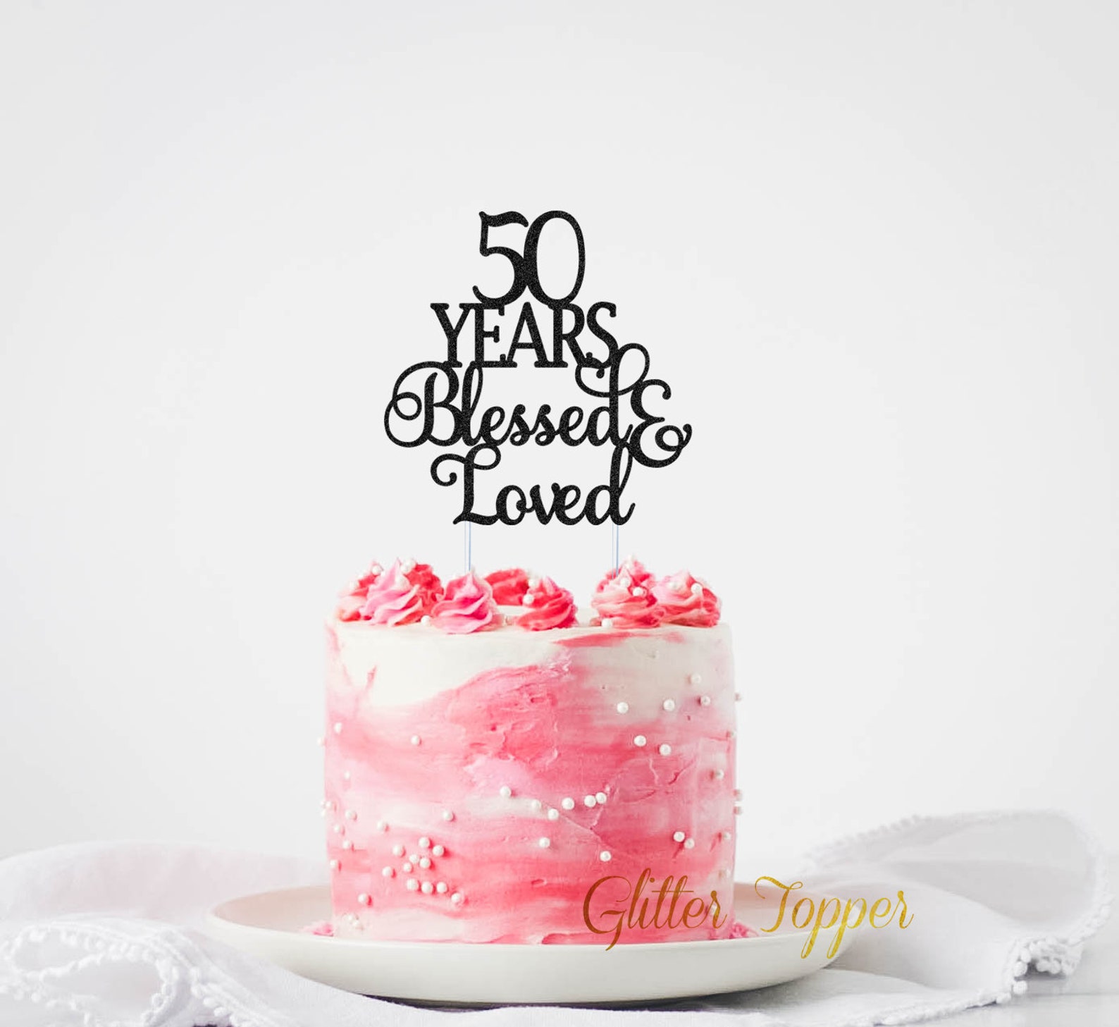 50 Years Blessed And Loved 50th Birthday 50th Birthday 50 Cake Topper