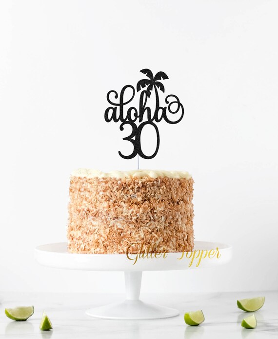 Aloha 30 cake topper happy 30th cake topper AlohaTopper | Etsy